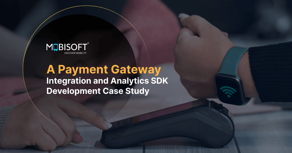 A Payment Gateway Integration and Analytics SDK Development Case Study