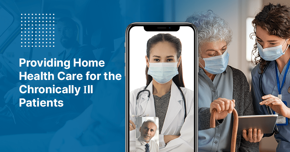 Providing Home Health Care for the Chronically Ill Patients