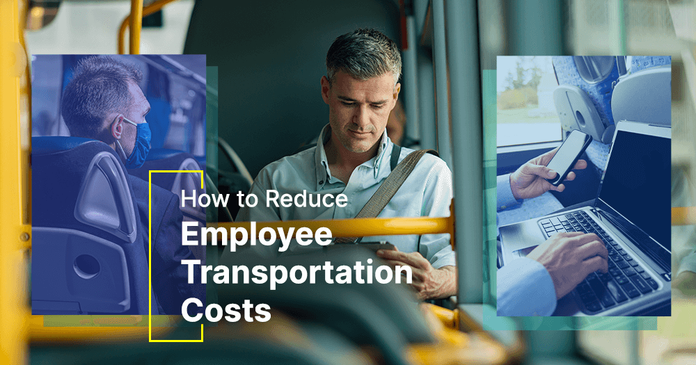 How to Reduce Employee Transportation Costs Efficiently?