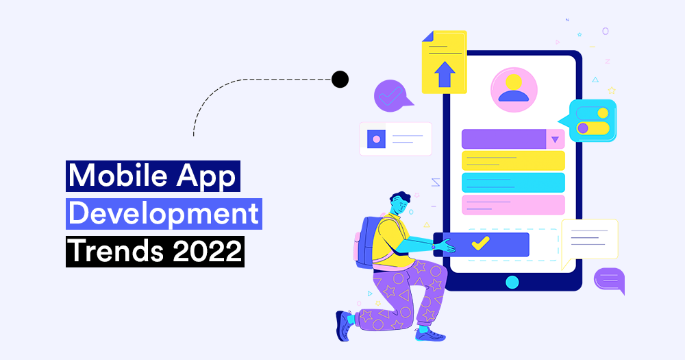 Top 15 Mobile App Development Trends to Follow in 2022