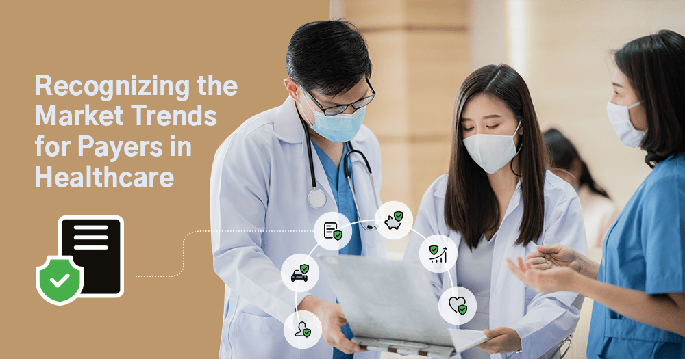 Keeping Up with Payers in Healthcare and their Market Trends in 2022