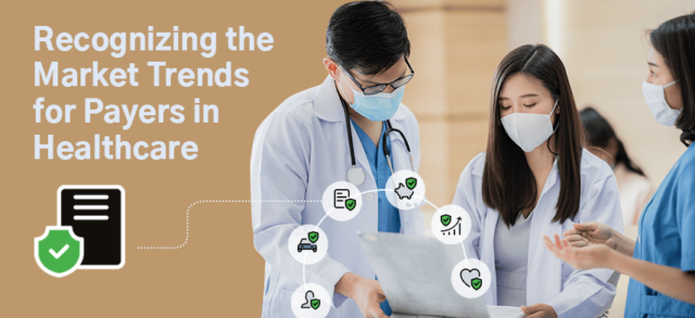 Keeping Up with Payers in Healthcare and their Market Trends in 2022