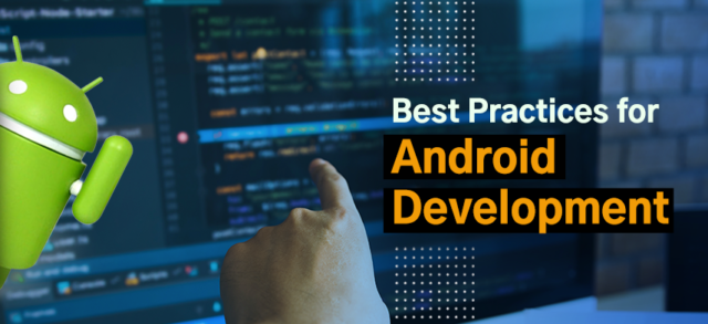 Best Practices for Android Development | 2022 Guide