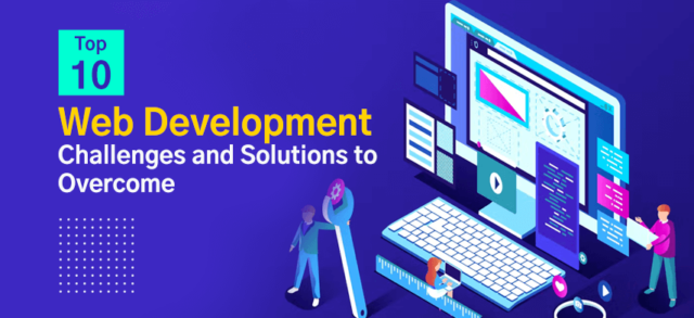 Top 10 Web Development Challenges and Solutions to Overcome