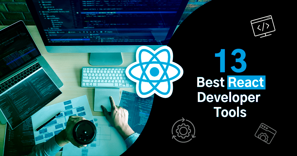 13 Best React Developer Tools and Libraries to Increase Your ...