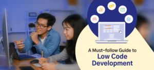 A Must-follow Guide to Low-Code Development in 2023