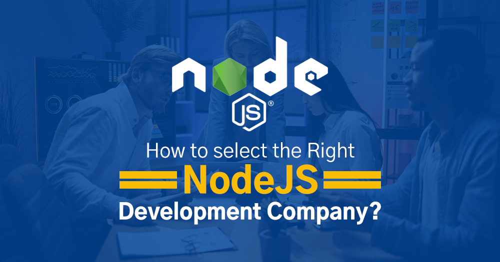 How to Select the Right NodeJS Development Company