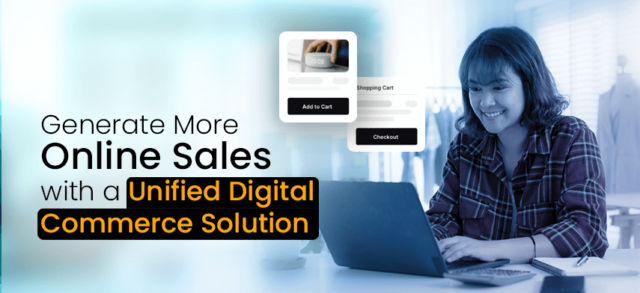 Generate More Online Sales with an Integrated Digital Commerce Solution