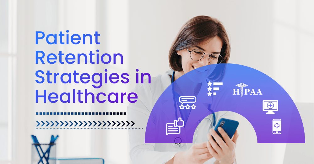 10 Patient Retention Strategies for Your Next Care Delivery Solution