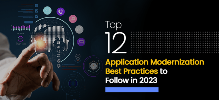 Top 12 Application Modernization Best Practices to Follow in 2023