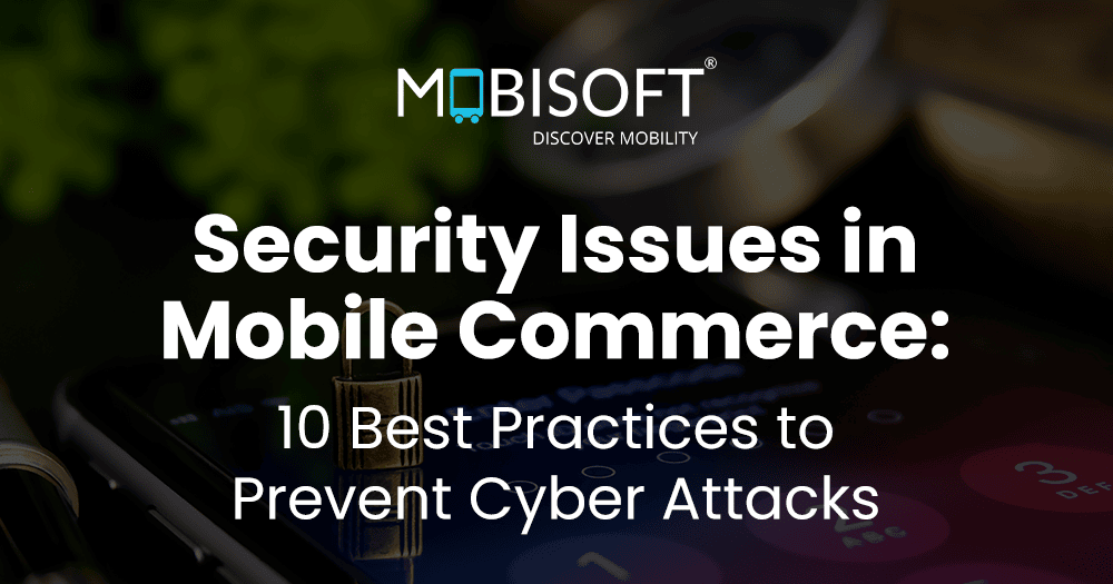 Security Issues in Mobile Commerce: 10 Best Practices to Prevent Cyber ...