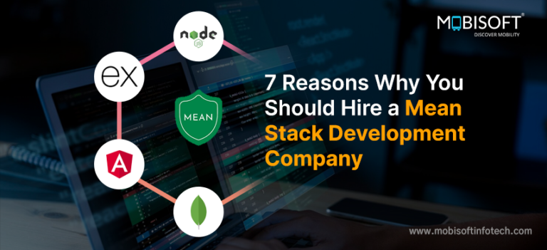 7 Reasons Why You Should Hire a Mean Stack Development Company