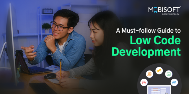 A Must-follow Guide to Low-Code Development in 2024
