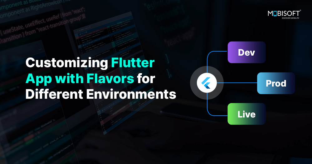 Customizing Flutter Apps With Flavors For Different Environments