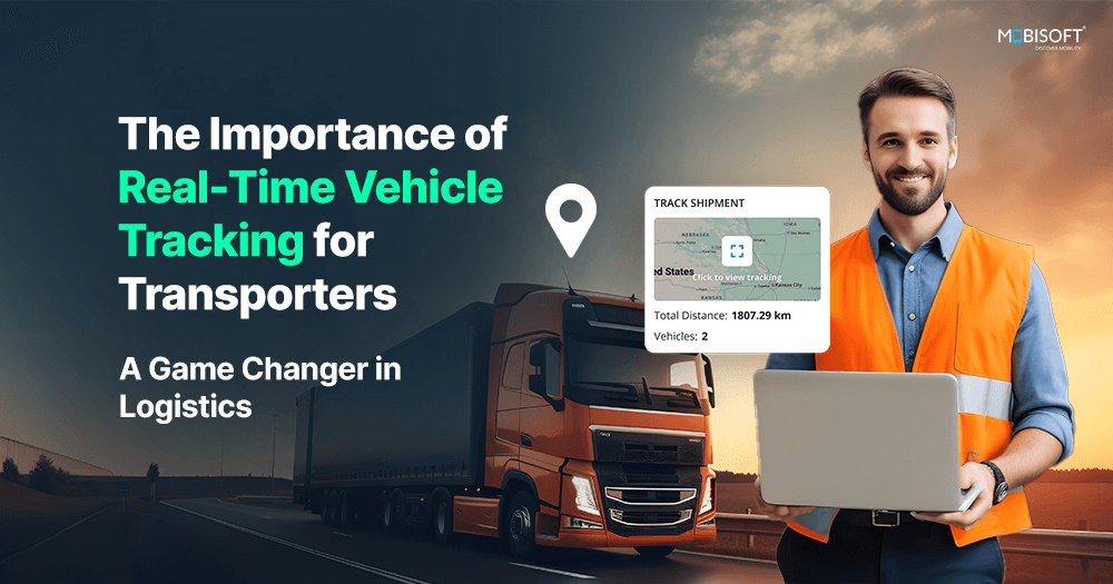 The Importance of Real-Time Vehicle Tracking for Transporters