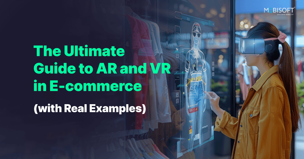 AR and VR in E-commerce: Ultimate Guide with Examples