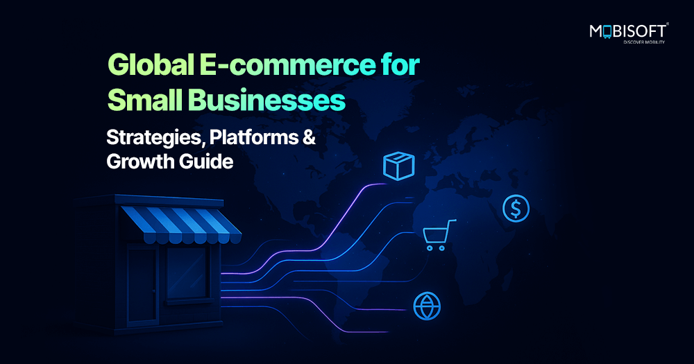 Global E-commerce for SMBs: Strategy, Platforms & Growth