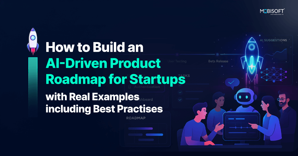 How to Build an AI-Driven Product Roadmap for Startups