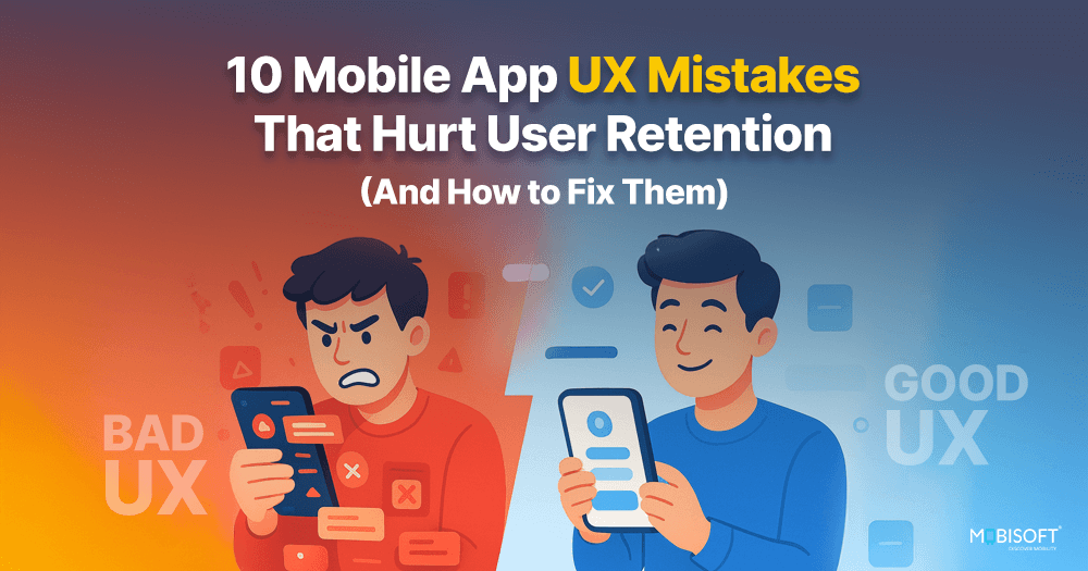 10 Mobile App UX Mistakes That Hurt Retention