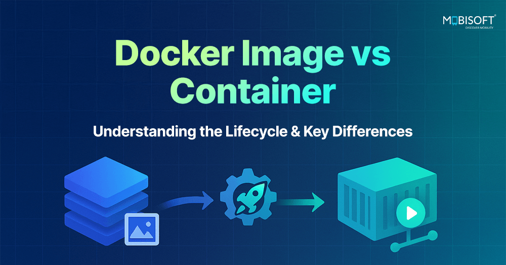 Docker Image vs Container: Lifecycle & Differences